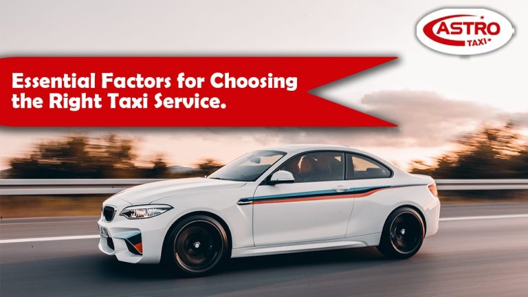 Essential Factors for Choosing the Right Taxi Service. - Astro Taxi ...